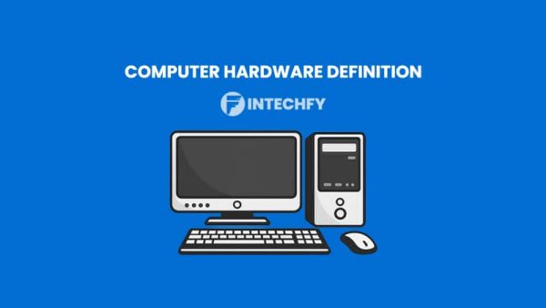 Computer Hardware Definition: Components, Types, Functions, and How It ...
